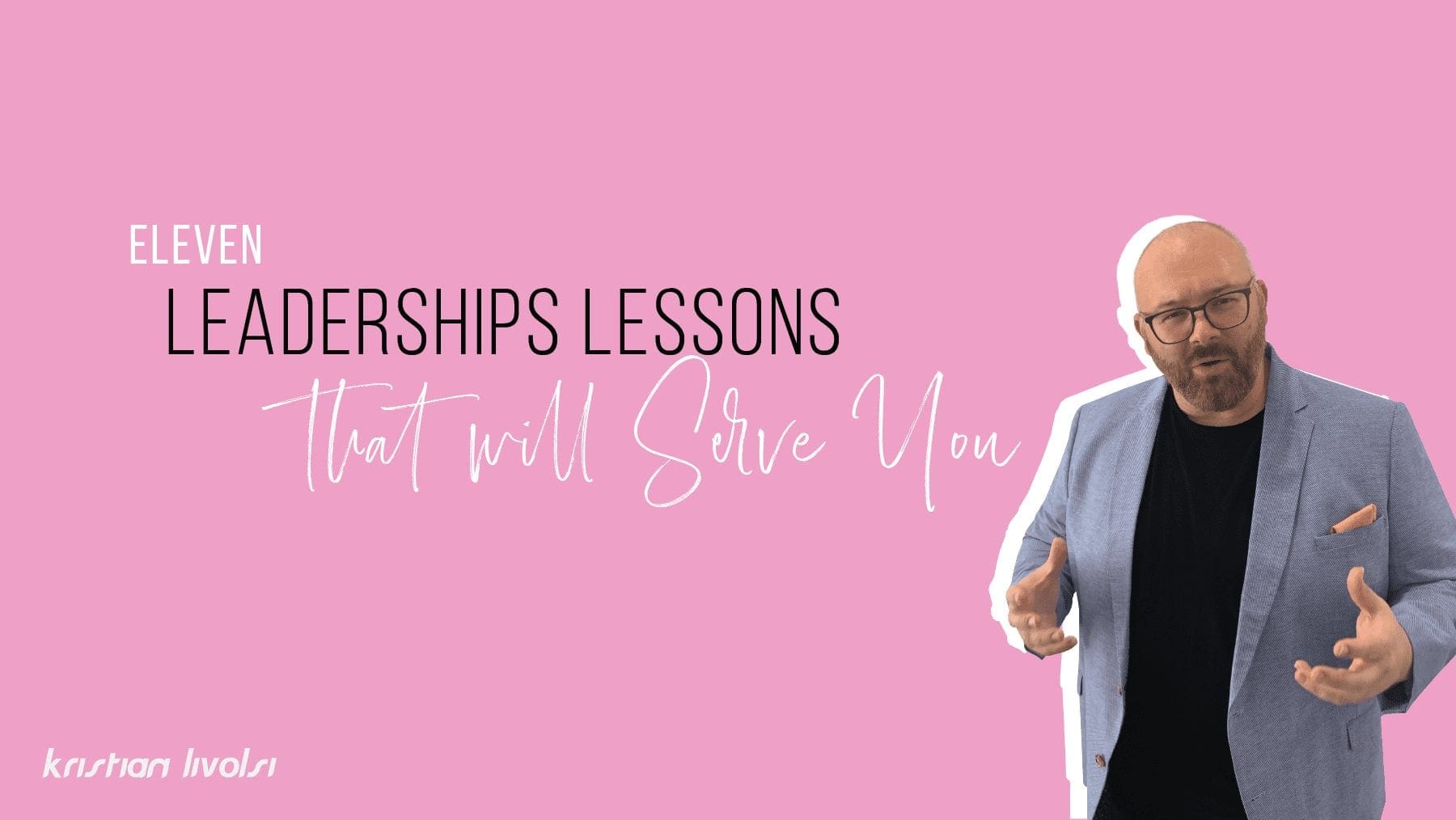 11 Leadership Lessons That Will Serve You | Business Growth Mindset